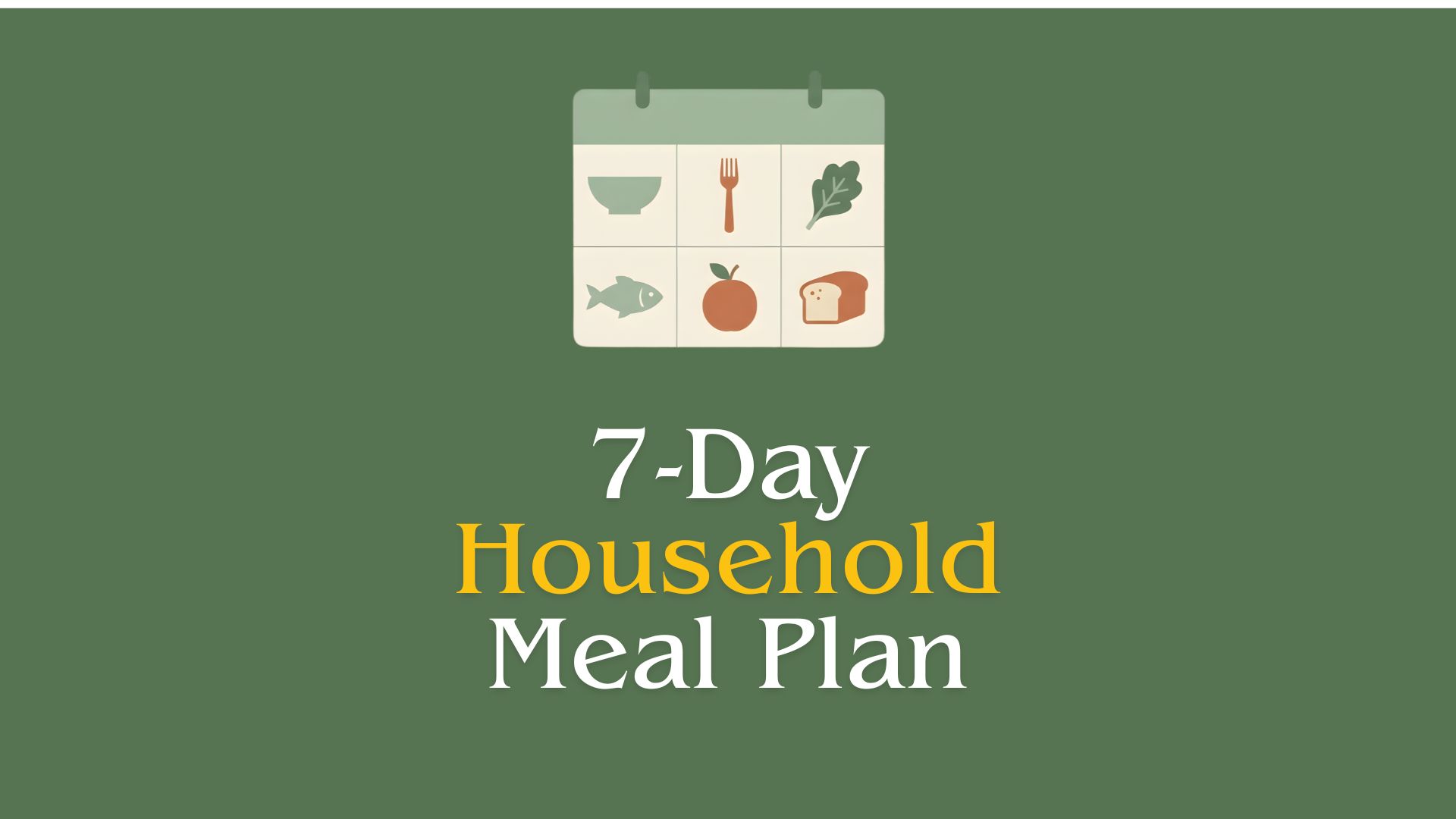 7-Day Household Meal Plan Of 2026 - Healthy & Family Friendly